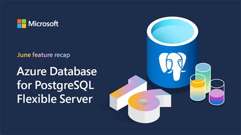June 2024 Feature Recap Azure Database For Postgresql Flexible Server New Features And