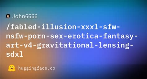 John6666 Fabled Illusion Xxxl Sfw Nsfw Porn Sex Erotica Fantasy Art V4 Gravitational Lensing