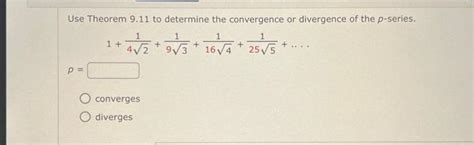 solved use theorem 9 11 to determine the convergence or