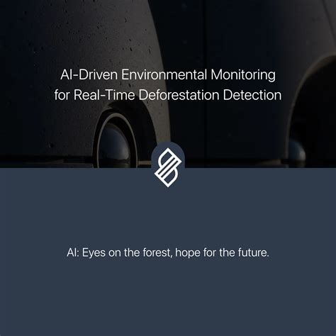 Ai Driven Environmental Monitoring For Real Time Deforestation Detection → Scenario
