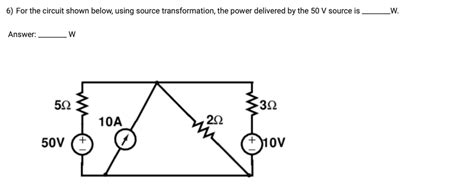 for the circuit shown below using source transformation the power