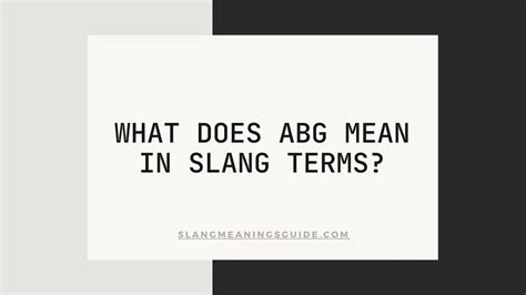 What Does Abg Mean In Slang Terms