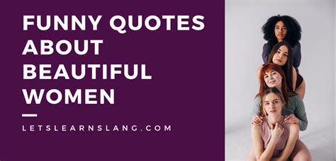 100 Funny Quotes About Beautiful Women Will Make Your Sides Ache