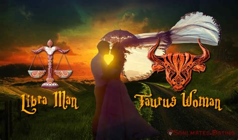 Libra Man And Taurus Woman Compatibility Soulmates Dating Blog