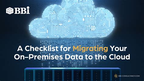 A Checklist For Migrating Your On Premises Data To The Cloud Bbi