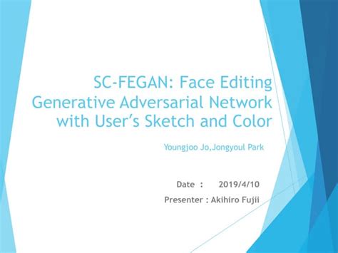 190410 sc fegan face editing generative adversarial network with users sketch and color ppt