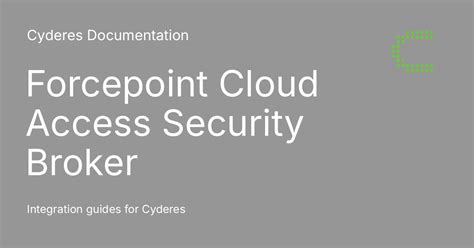 Forcepoint Cloud Access Security Broker Cyderes Documentation