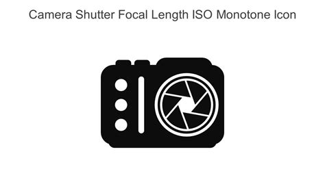 Camera Shutter Focal Length ISO Monotone Icon In Powerpoint Pptx Png And Editable Eps Format PPT