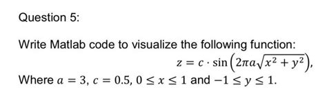 Solved Question 5 Write Matlab Code To Visualize The