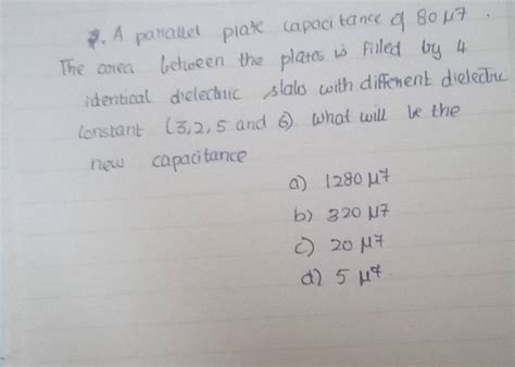 A Parrallel Plate Capacitance Of 80μ7 The Area Between The Plates Is Fill