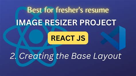 2 creating the base layout image resizer web project react js project tutorial project