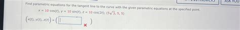 solved find parametric equations for the tangent line to the