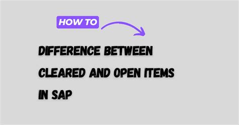 Difference Between Cleared And Open Items In Sap Tables In Sap