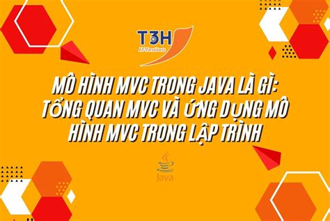 Mô Hình Mvc Trong Java Là Gì Tổng Quan Mvc Và Ứng Dụng Mô Hình Mvc Trong Lập Trình