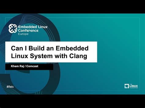 Free Video Can I Build An Embedded Linux System With Clang Lecture From Linux Foundation
