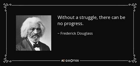 Frederick Douglass Quote Without A Struggle There Can Be No Progress