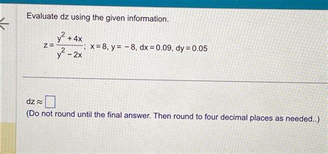 Solved Evaluate Dz Using The Given Chegg Com