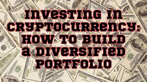 Investing In Cryptocurrency How To Build A Diversified Portfolio Youtube