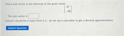 Solved Find A Unit Vector In The Direction Of The Given