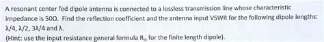 A Resonant Center Fed Dipole Antenna Is Connected To A Lossless Transmission Line Whose