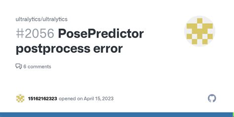 Posepredictor Postprocess Error · Issue 2056 · Ultralyticsultralytics · Github