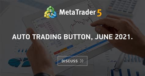 Auto Trading Button June 2021 Auto Trading General Mql5 Programming Forum