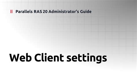 Web Client Settings Parallels Ras 20 Administrators Guide