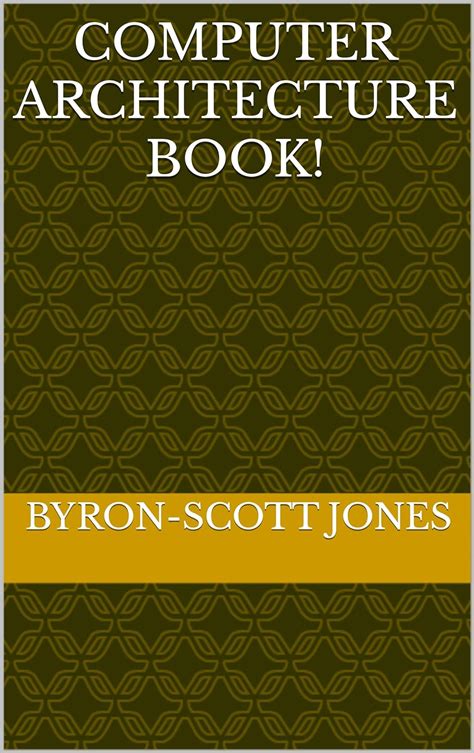 Computer Architecture Book Ebook Jones Byron Scott Kindle Store