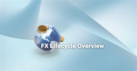 Mastering The Fx Lifecycle Okooras End To End Solutions