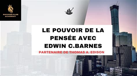 Le Pouvoir De La Pensée Avec Edwin C Barnes Partenaire De Thomas A Edison