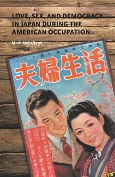 Love Sex And Democracy In Japan During The American Occupation M