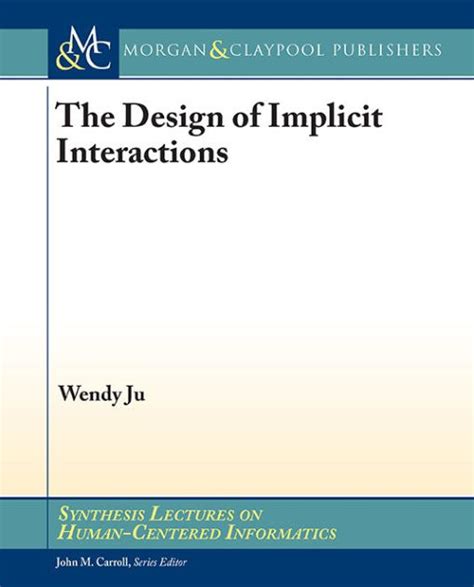 the design of implicit interactions by wendy ju paperback barnes