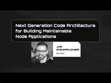 conference talks talk next generation code architecture for building