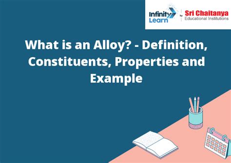 What Is An Alloy Definition Constituents Properties And Example