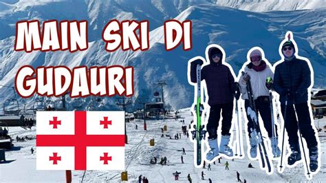 Negara Salju Di Eropa Yang Masih Murah Travelvlog Tbilisigeorgia Ski Youtube