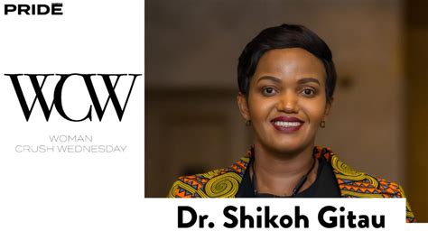Woman Crush Wednesday Dr Shikoh Gitau
