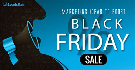 7 Marketing Ideas To Boost Black Friday Sales This Season Leadsrain