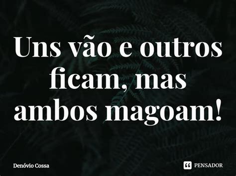⁠uns Vão E Outros Ficam Mas Ambos Denóvio Cossa Pensador