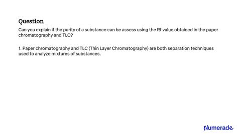 SOLVED Can You Explain If The Purity Of A Substance Can Be Assess Using The Rf Value Obtained