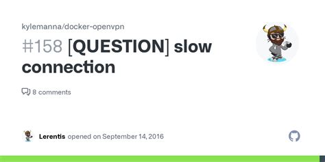 Question Slow Connection · Issue 158 · Kylemannadocker Openvpn · Github