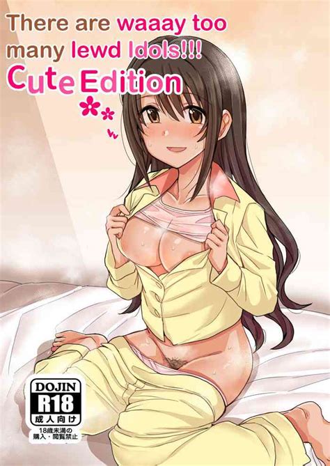 Cute Wa H Na Idol Ga Oosugiru There Are Waaay Too Many Lewd Idols Cute Edition Nhentai