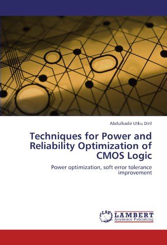 Buy Techniques For Power And Reliability Optimization Of Cmos Logic