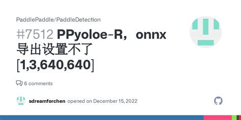 Ppyoloe R，onnx导出设置不了[1 3 640 640] · Issue 7512 · Paddlepaddle Paddledetection · Github