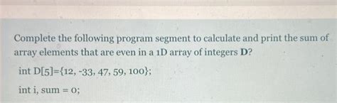 Solved Complete The Following Program Segment To Calculate