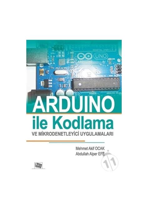 Arduino Ile Kodlama Ve Mikrodenetleyici Uygulamaları Abdullah Alper Efe Mehmet Akif Ocak
