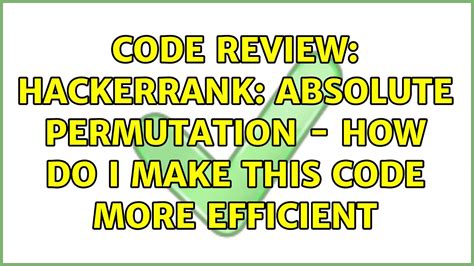 Code Review Hackerrank Absolute Permutation How Do I Make This Code More Efficient Youtube