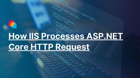 💡 how iis handles asp core requests and why you should care