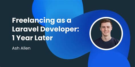 Ashley Allen On Linkedin Freelancing As A Laravel Developer One Year