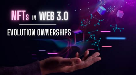 Nfts In Web 3 0 Evolution Ownerships By Serena Nora Medium
