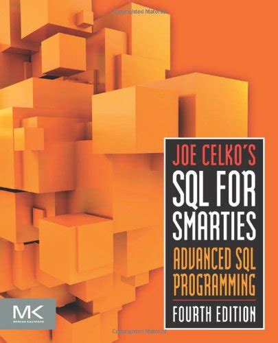 Joe Celkos Sql For Smarties 4th Edition Advanced Sql Programming